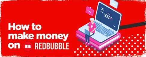 How To Guide: Make Money on Redbubble (2026 UPDATED)